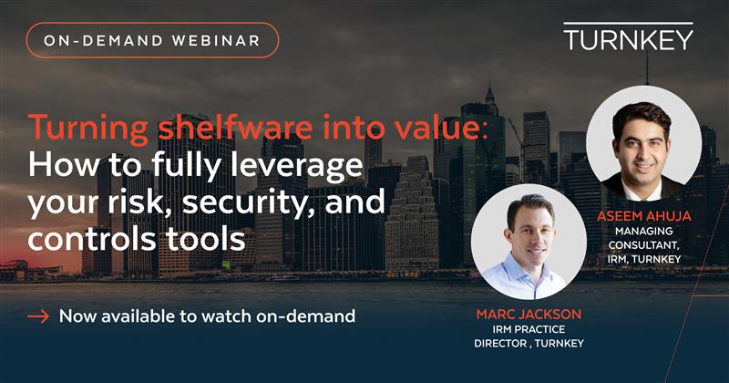 How to fully leverage your risk, security, and controls tools